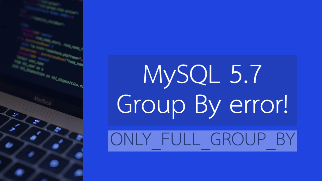 วิธีแก้ MySQL 5.7 Group by ไม่ได้ ONLY_FULL_GROUP_BY - Green
